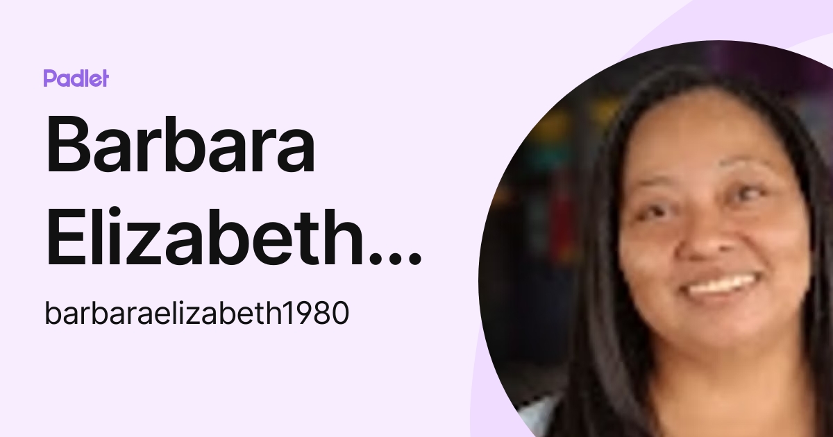 Barbara Elizabeth Lorenzo Gomez (barbaraelizabeth1980) profile | Padlet