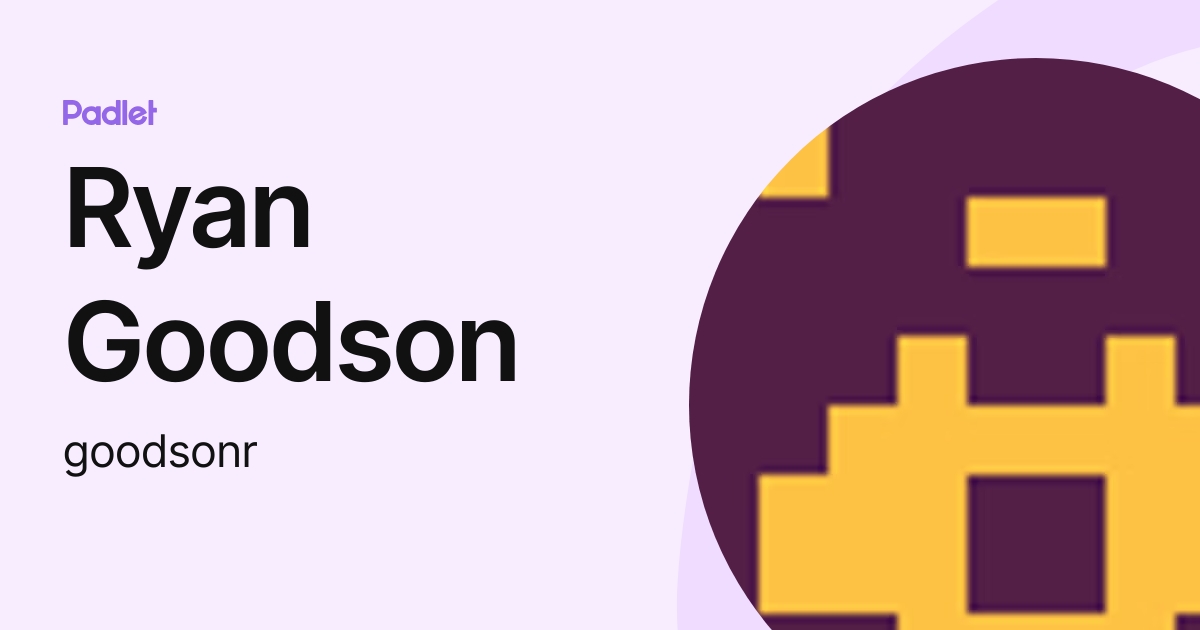 Ryan Goodson (goodsonr) profile | Padlet