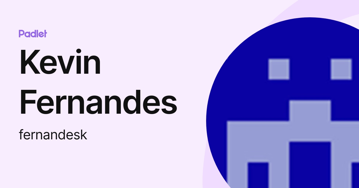 Kevin Fernandes (fernandesk) profile | Padlet