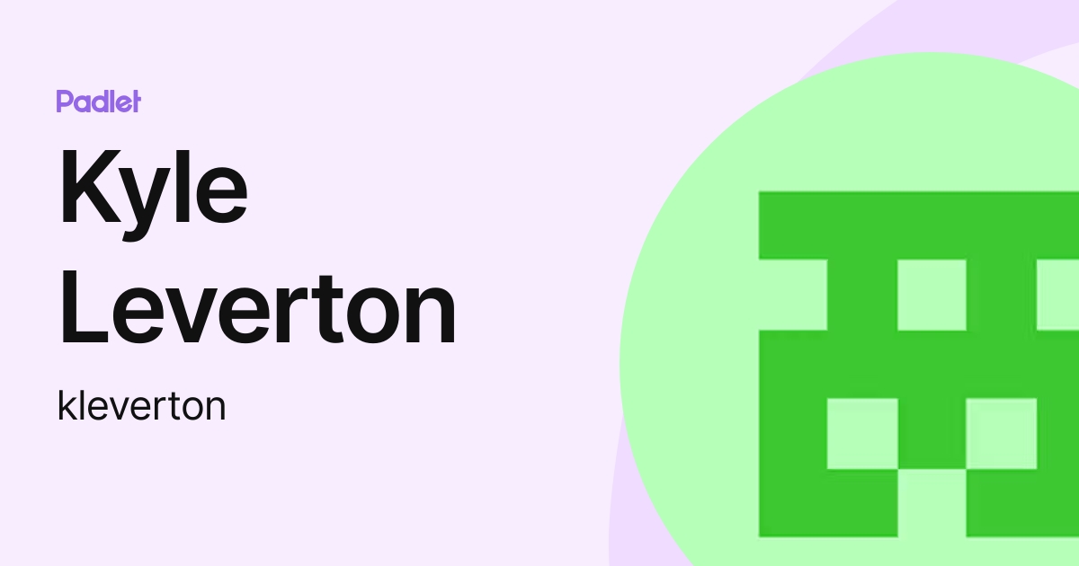 Kyle Leverton (kleverton) profile | Padlet