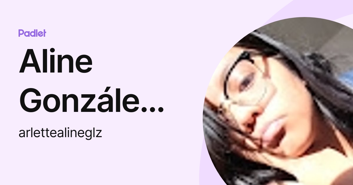 Aline González Pineda (arlettealineglz) profile | Padlet