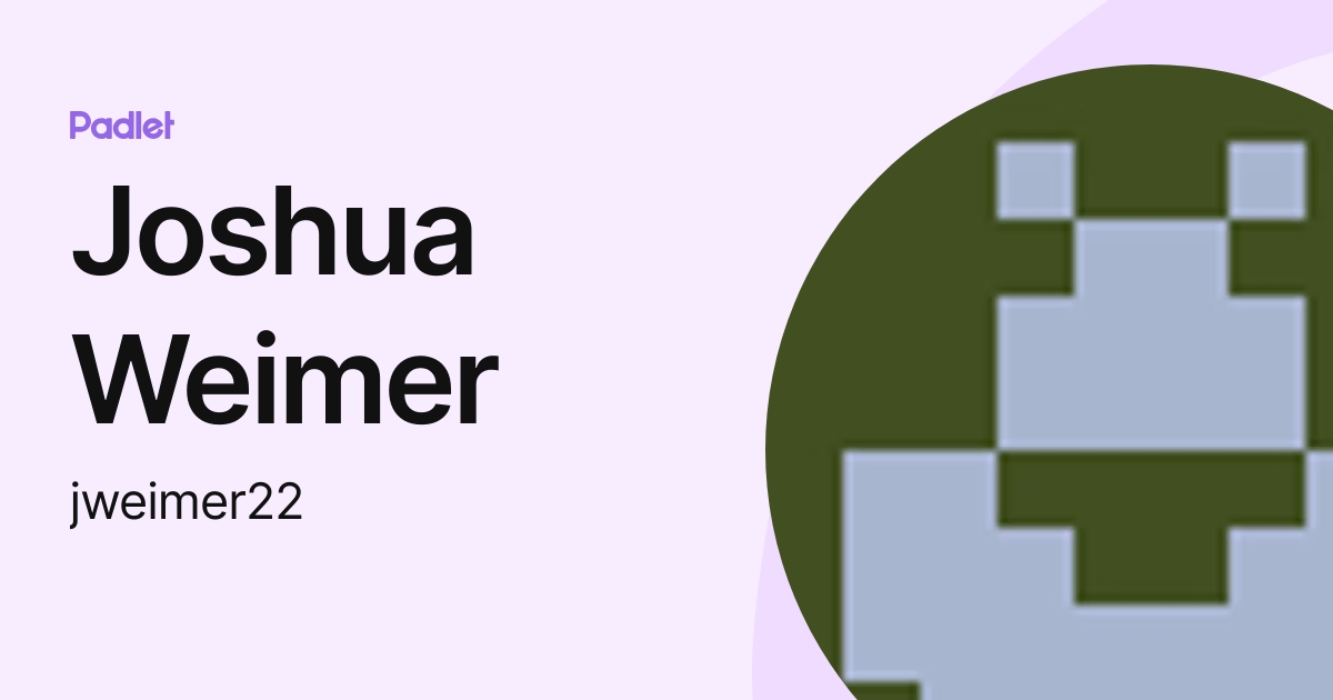 Joshua Weimer (jweimer22) profile | Padlet