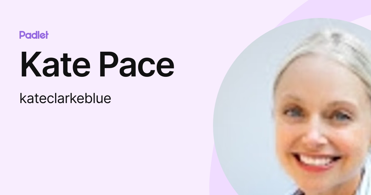 Kate Pace (kateclarkeblue) profile | Padlet