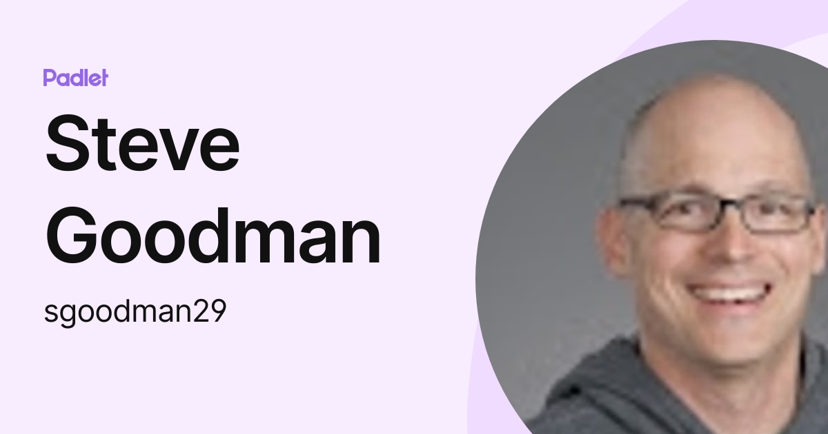 Steve Goodman (sgoodman29) profile | Padlet