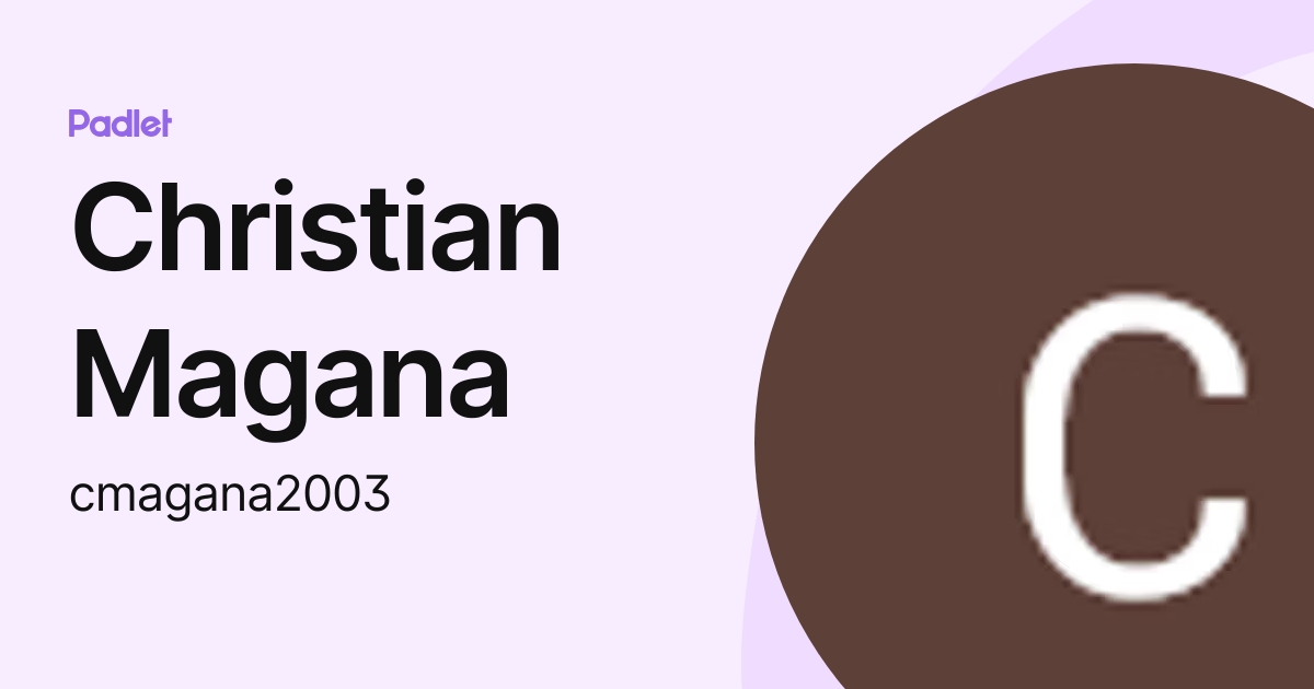 Christian Magana (cmagana2003) profile | Padlet