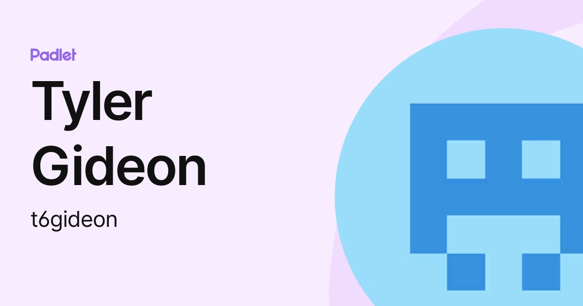 Tyler Gideon (t6gideon) profile | Padlet