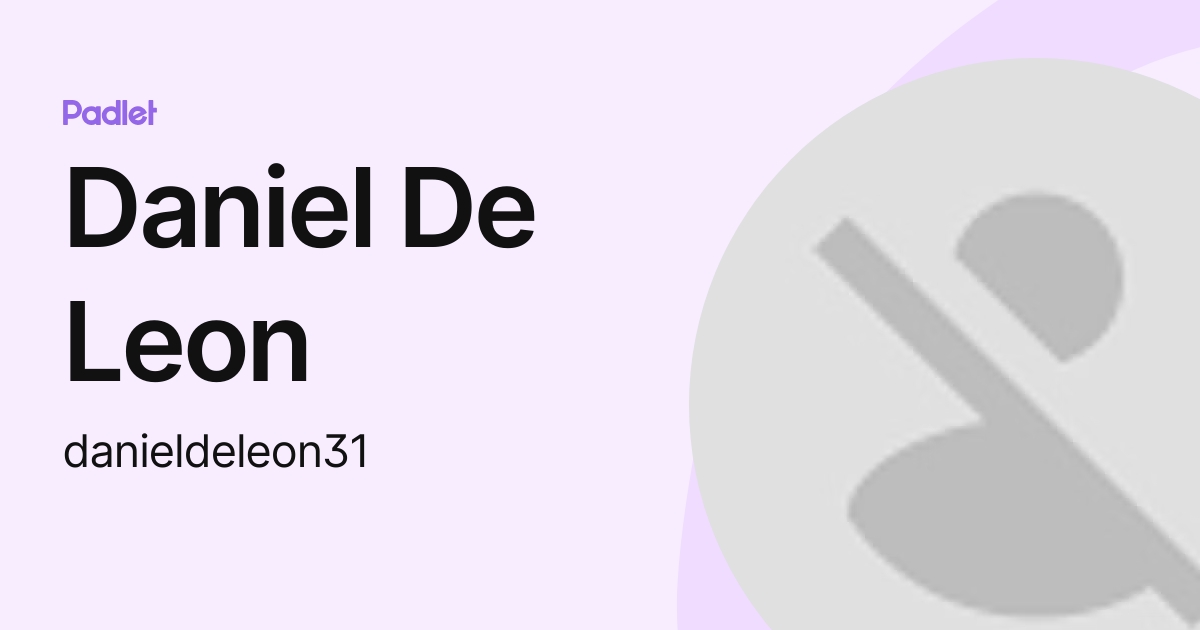 Daniel De Leon (danieldeleon31) profile | Padlet