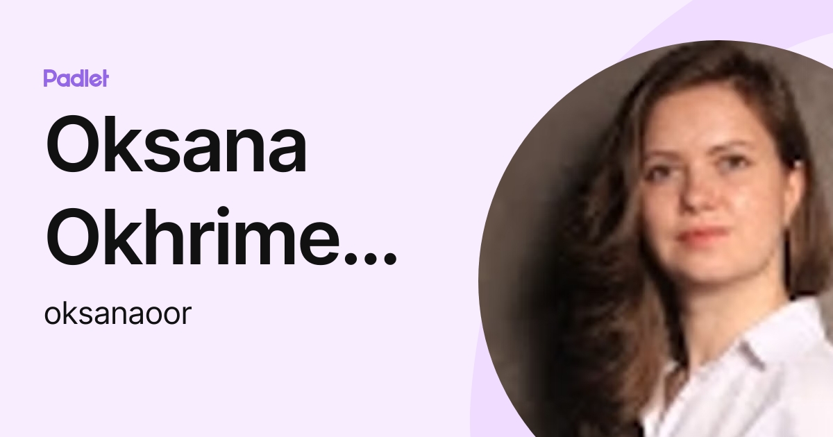 Oksana Okhrimenko (oksanaoor) profile | Padlet