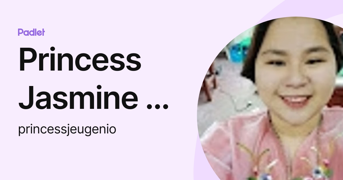 Princess Jasmine B. Eugenio (princessjeugenio) profile | Padlet