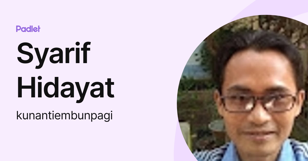 Syarif Hidayat (kunantiembunpagi) profile | Padlet