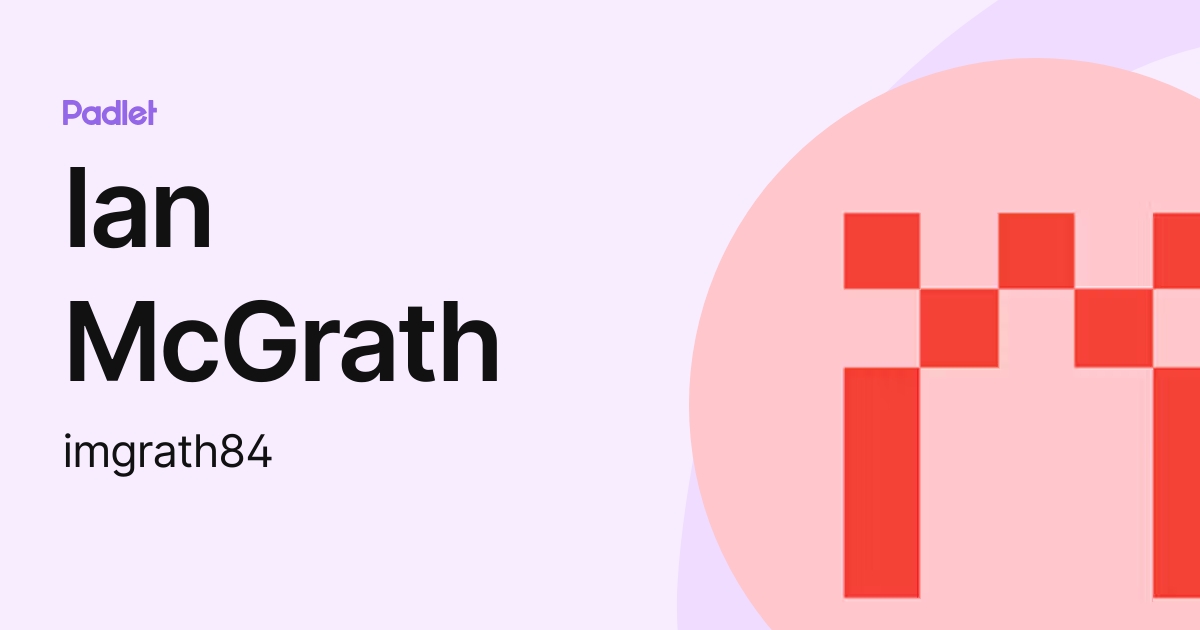 Ian McGrath (imgrath84) profile | Padlet