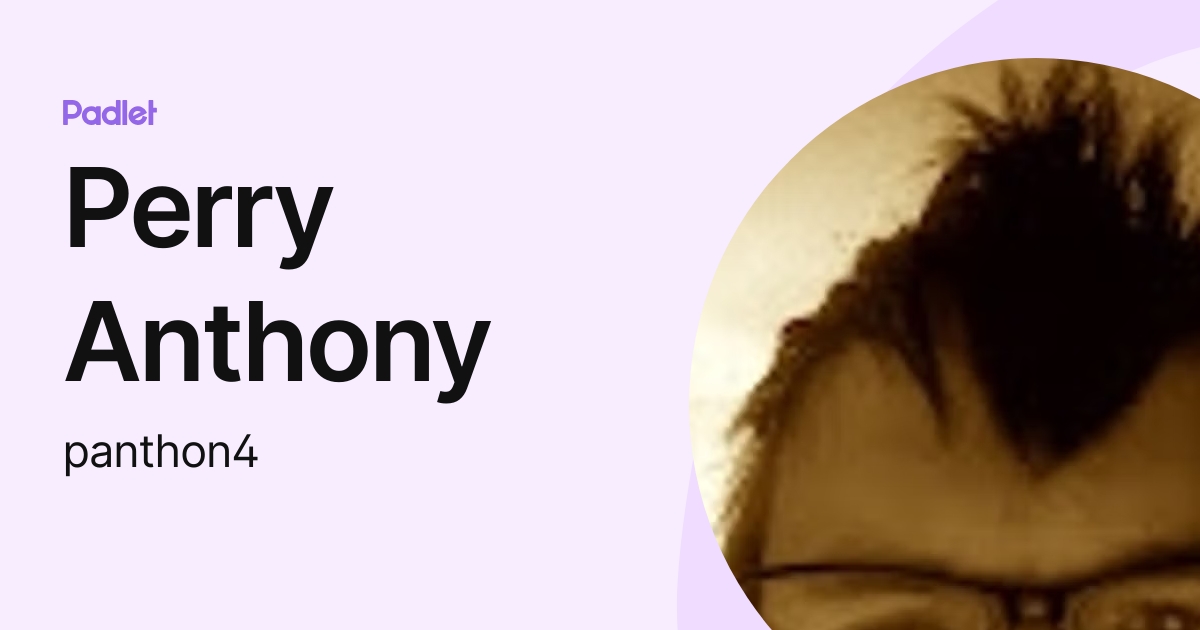 Perry Anthony (panthon4) profile | Padlet