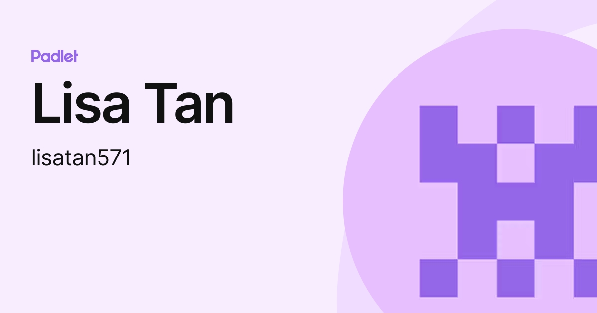Lisa Tan (lisatan571) profile | Padlet