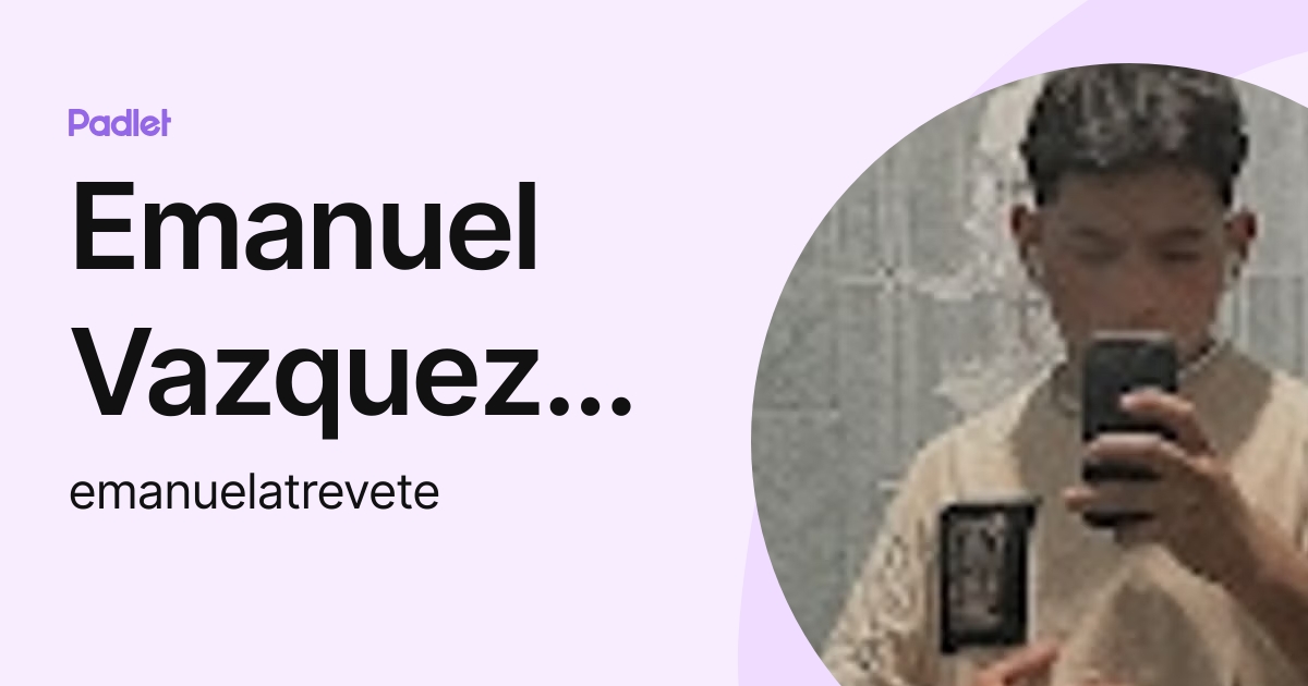 Emanuel Vazquez Hernández (emanuelatrevete) profile | Padlet