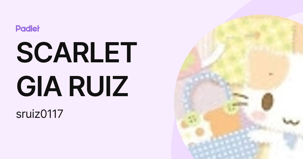 SCARLET GIA RUIZ (sruiz0117) profile | Padlet