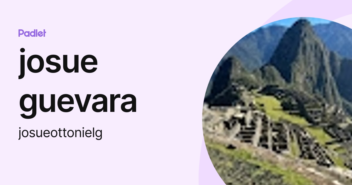 josue guevara (josueottonielg) profile | Padlet