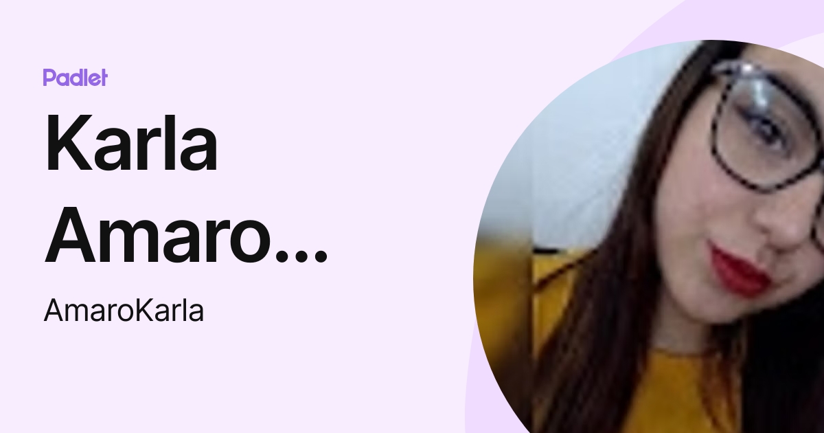 Karla Amaro Sánchez (AmaroKarla) profile | Padlet