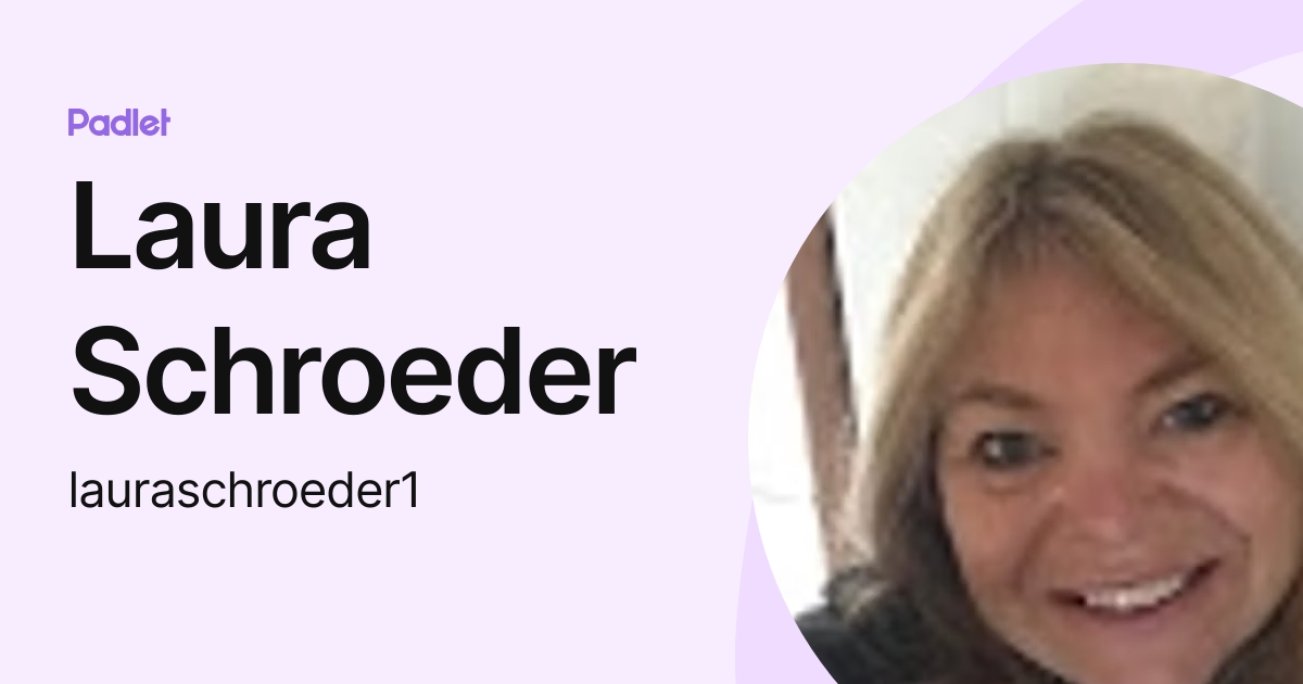 Laura Schroeder (lauraschroeder1) profile | Padlet