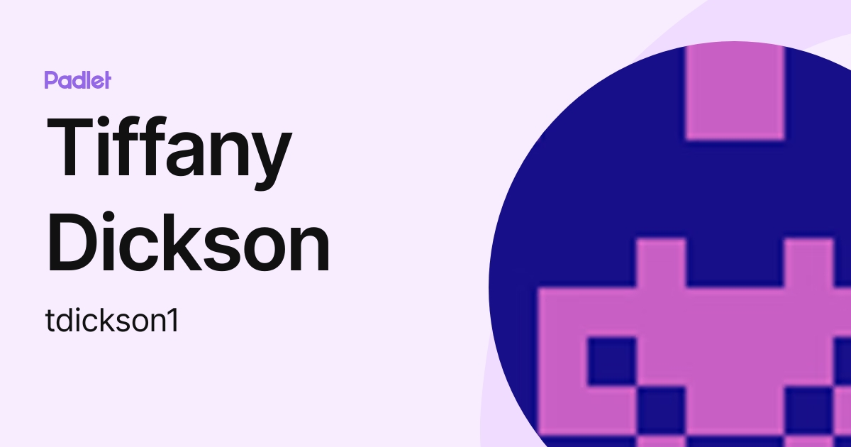 Tiffany Dickson (tdickson1) profile | Padlet