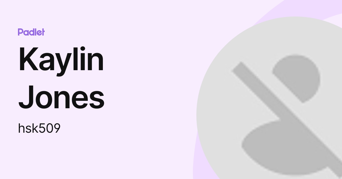 Kaylin Jones (hsk509) profile | Padlet