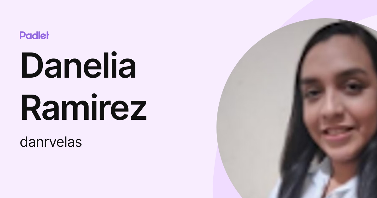 Danelia Ramirez (danrvelas) profile | Padlet