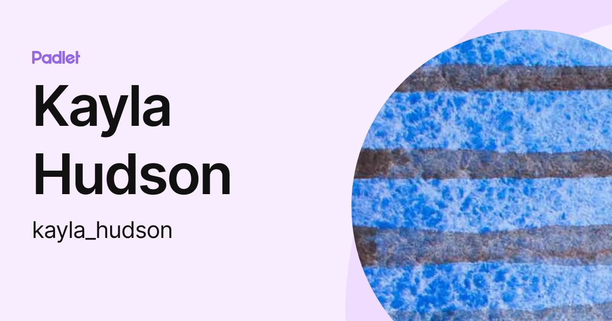 Kayla Hudson (kayla_hudson) profile | Padlet