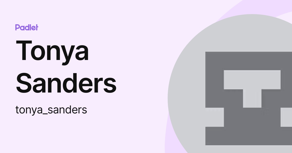 Tonya Sanders (tonya_sanders) profile | Padlet