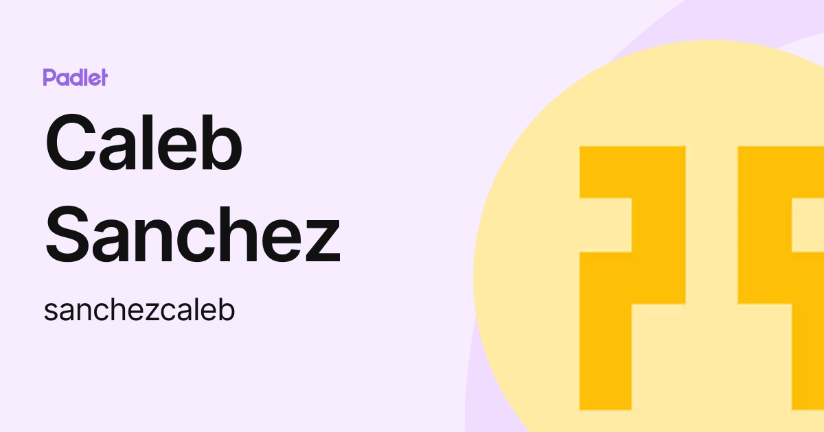 Caleb Sanchez (sanchezcaleb) profile | Padlet