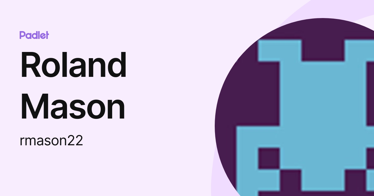 Roland Mason (rmason22) profile | Padlet