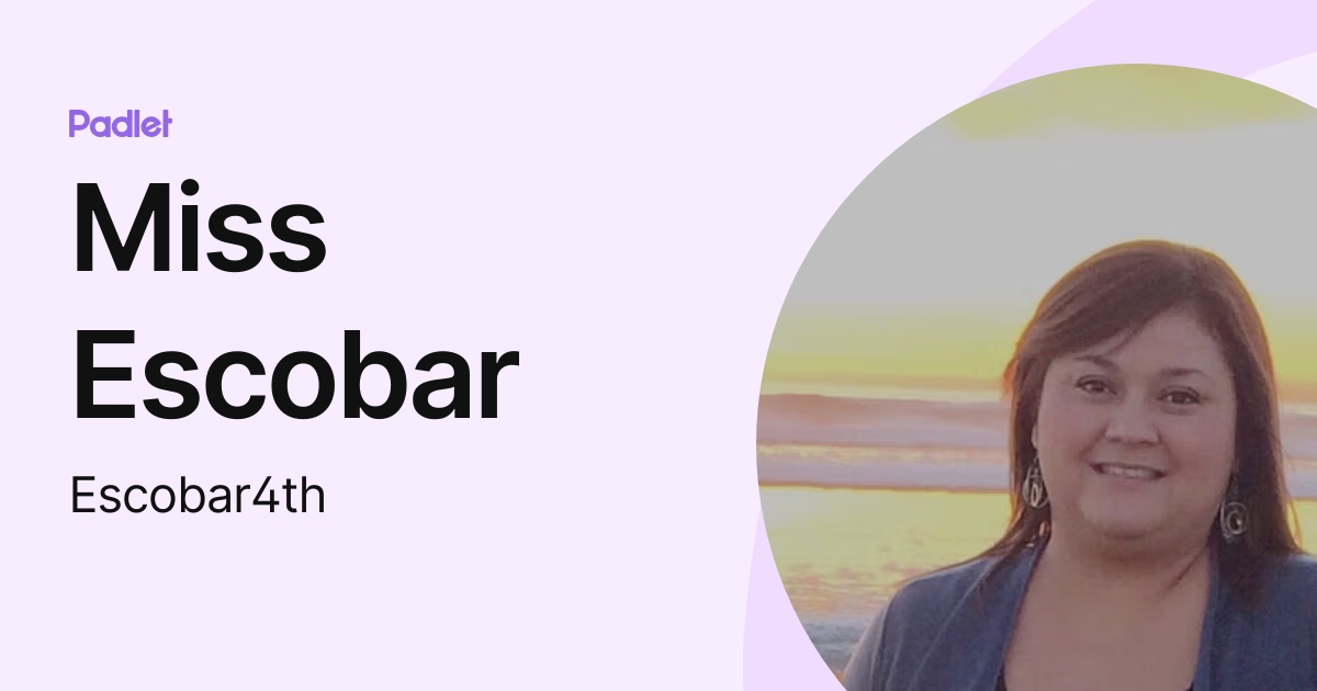Miss Escobar (Escobar4th) profile | Padlet
