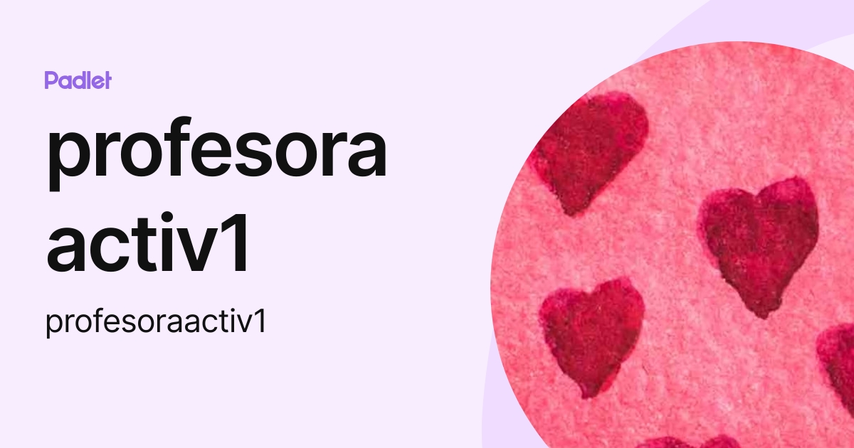 profesora activ1 (profesoraactiv1) profile | Padlet