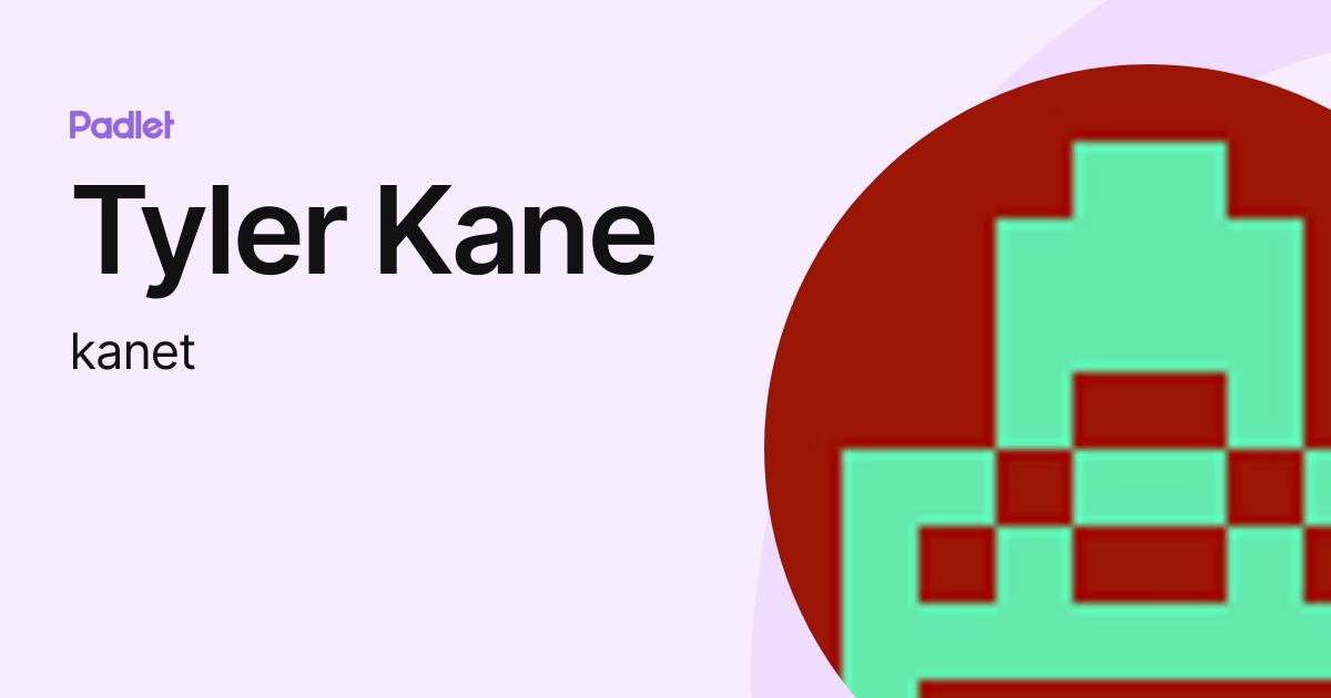 Tyler Kane (kanet) profile | Padlet