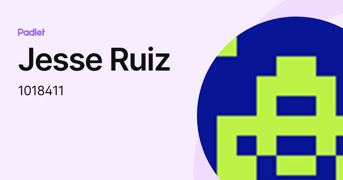 Jesse Ruiz (1018411) profile | Padlet