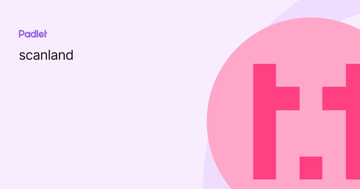 scanland profile | Padlet