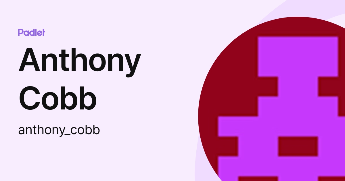 Anthony Cobb (anthony_cobb) profile | Padlet