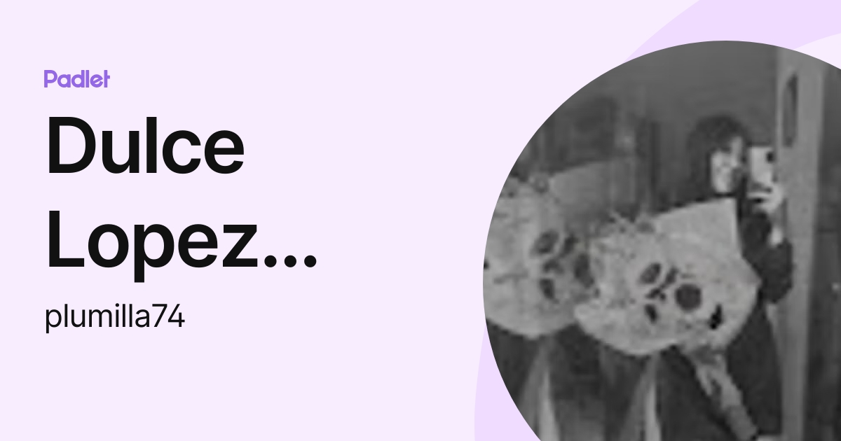 Dulce Lopez Esquivel (plumilla74) profile | Padlet