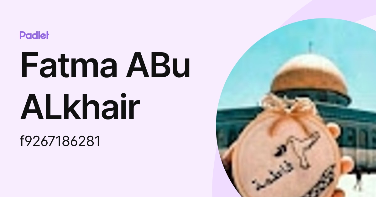 Fatma ABu ALkhair (f9267186281) profile | Padlet