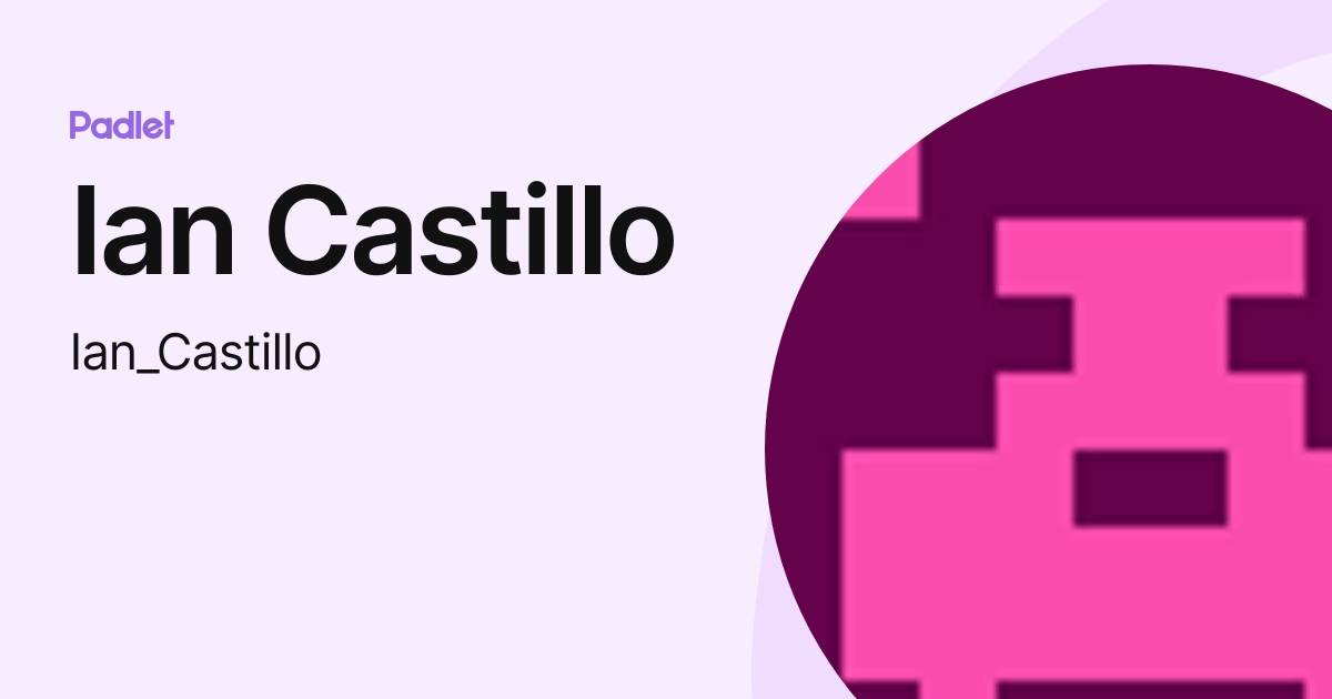 Ian Castillo (Ian_Castillo) profile | Padlet