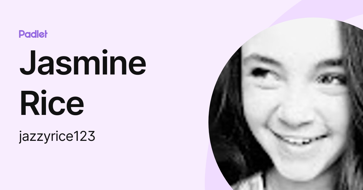 Jasmine Rice (jazzyrice123) profile | Padlet