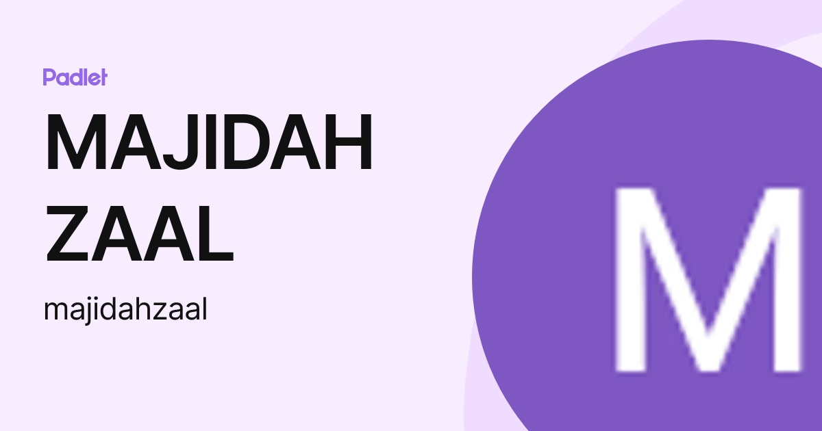 MAJIDAH ZAAL (majidahzaal) profile | Padlet