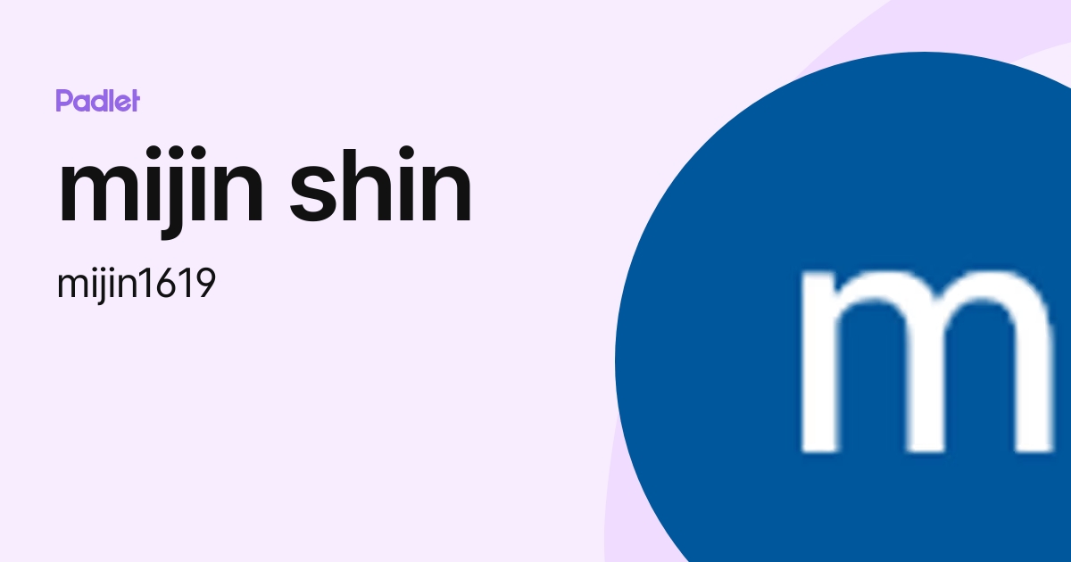 mijin shin (mijin1619) profile | Padlet
