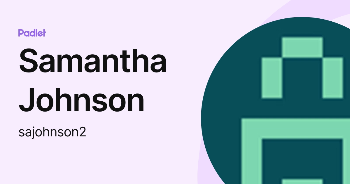 Samantha Johnson (sajohnson2) profile | Padlet
