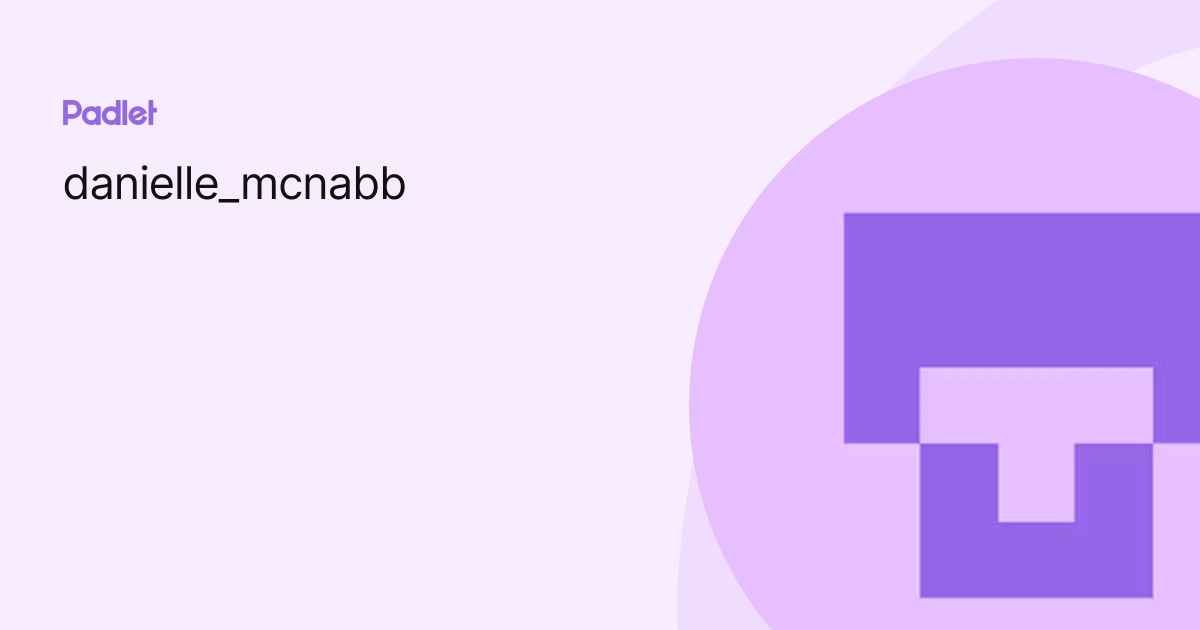 danielle_mcnabb profile | Padlet