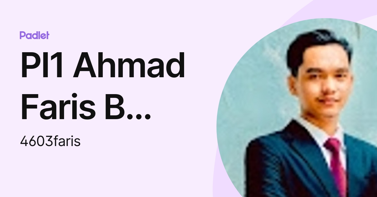 PI1 Ahmad Faris B Mohd Yusoff (4603faris) profile | Padlet