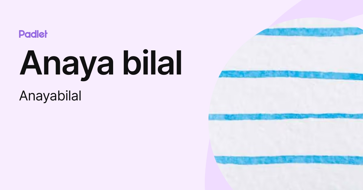 Anaya bilal (Anayabilal) profile | Padlet