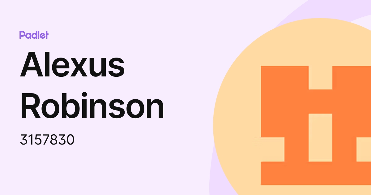 Alexus Robinson (3157830) profile | Padlet