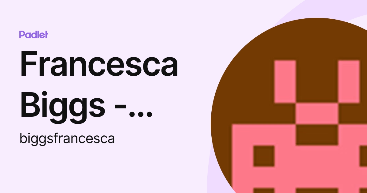 Francesca Biggs - LTHS - grade 9 (biggsfrancesca) profile | Padlet