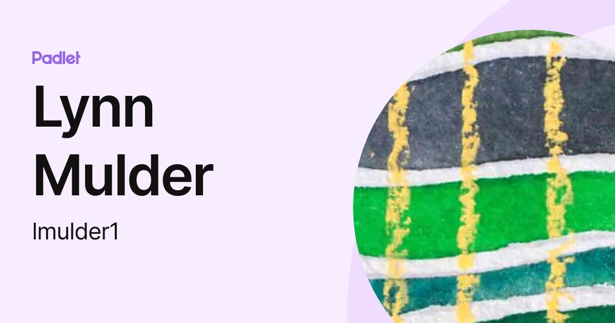 Lynn Mulder (lmulder1) profile | Padlet