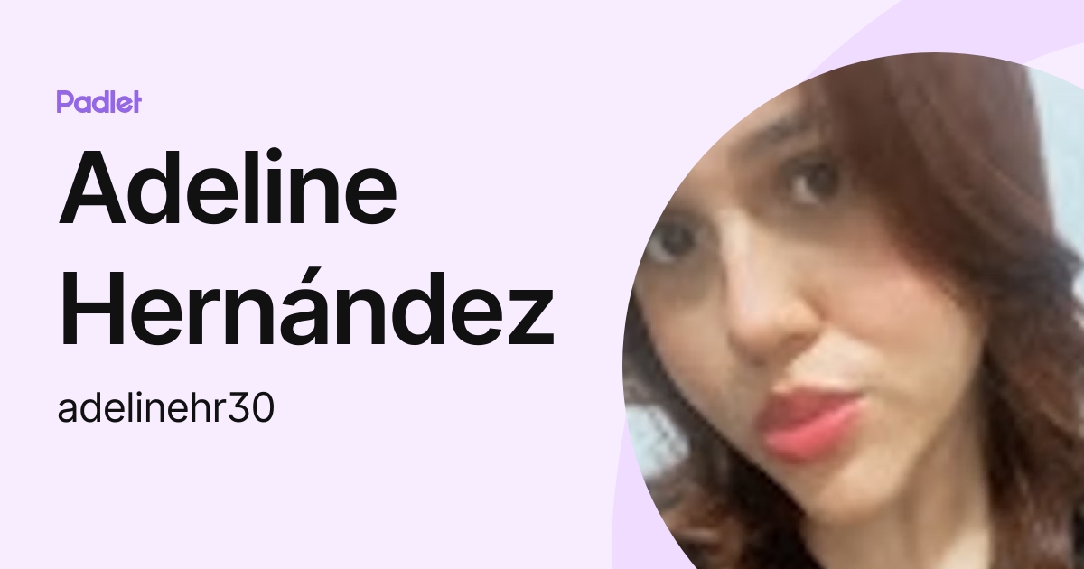 Adeline Hernández (adelinehr30) profile | Padlet