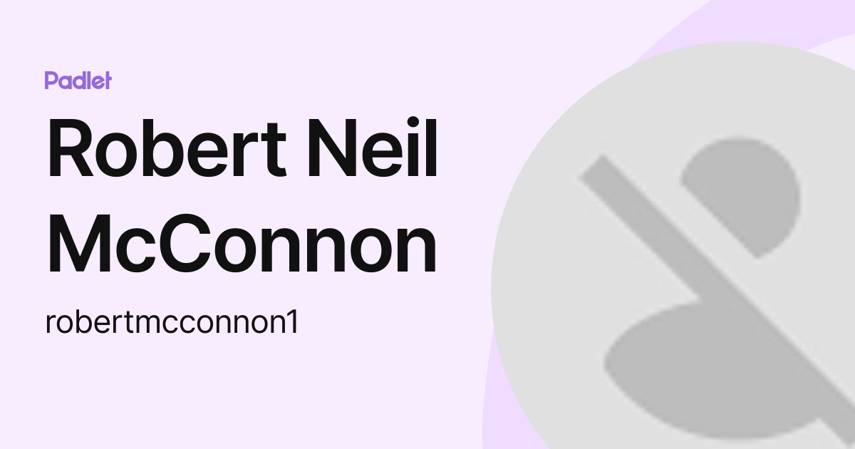 Robert Neil McConnon (robertmcconnon1) profile | Padlet